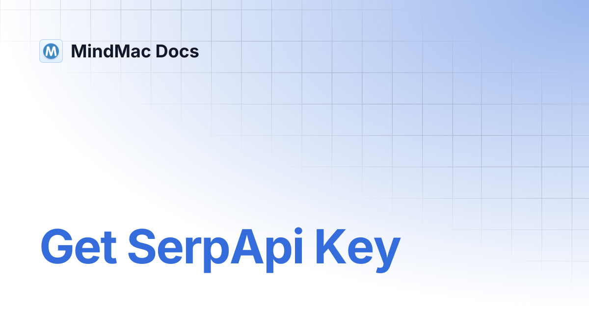 Get SerpApi Key | MindMac Docs
